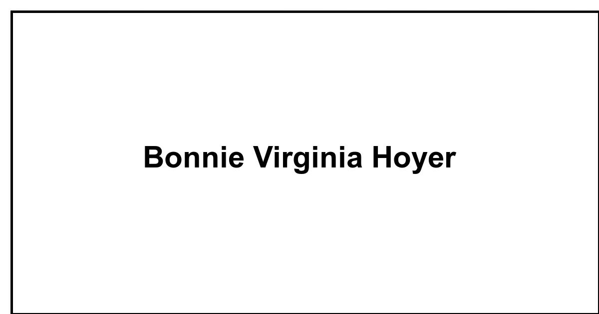 Obituary: Bonnie Virginia Hoyer